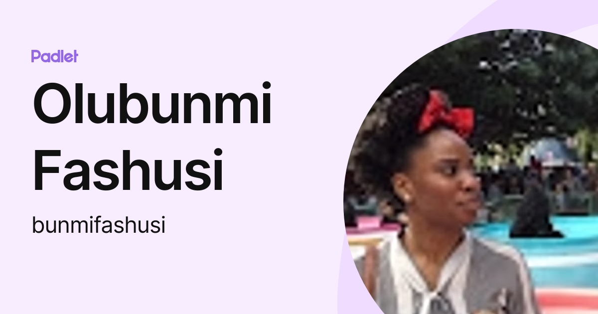 Olubunmi Fashusi (bunmifashusi) profile | Padlet