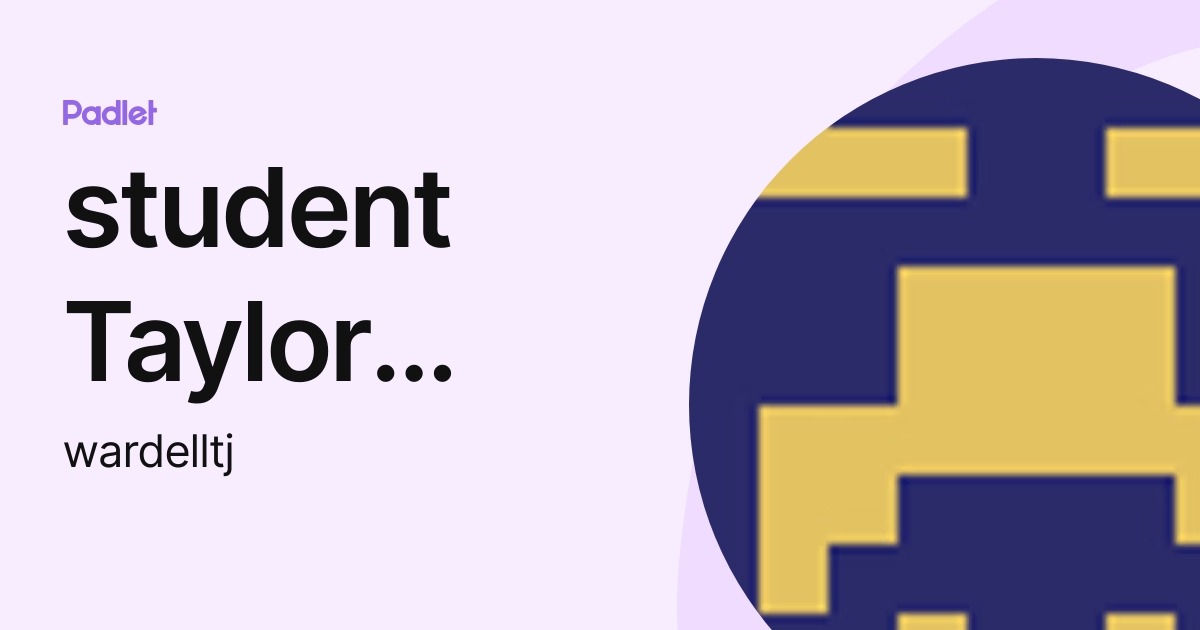 student Taylor Wardell (wardelltj) profile | Padlet