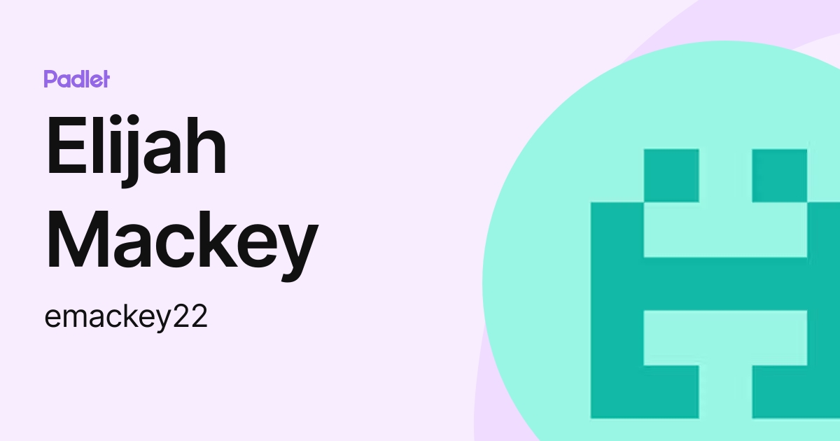 Elijah Mackey (emackey22) profile | Padlet