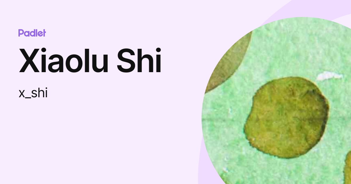 Xiaolu Shi (x_shi) profile | Padlet