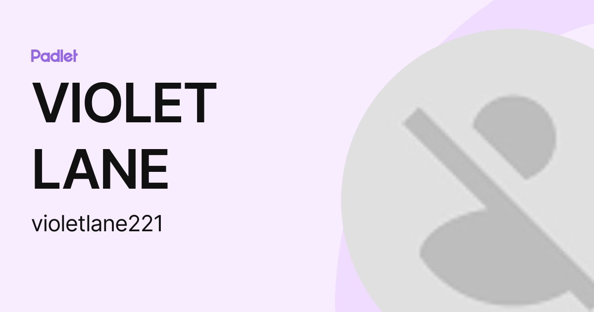 VIOLET LANE (violetlane221) profile | Padlet
