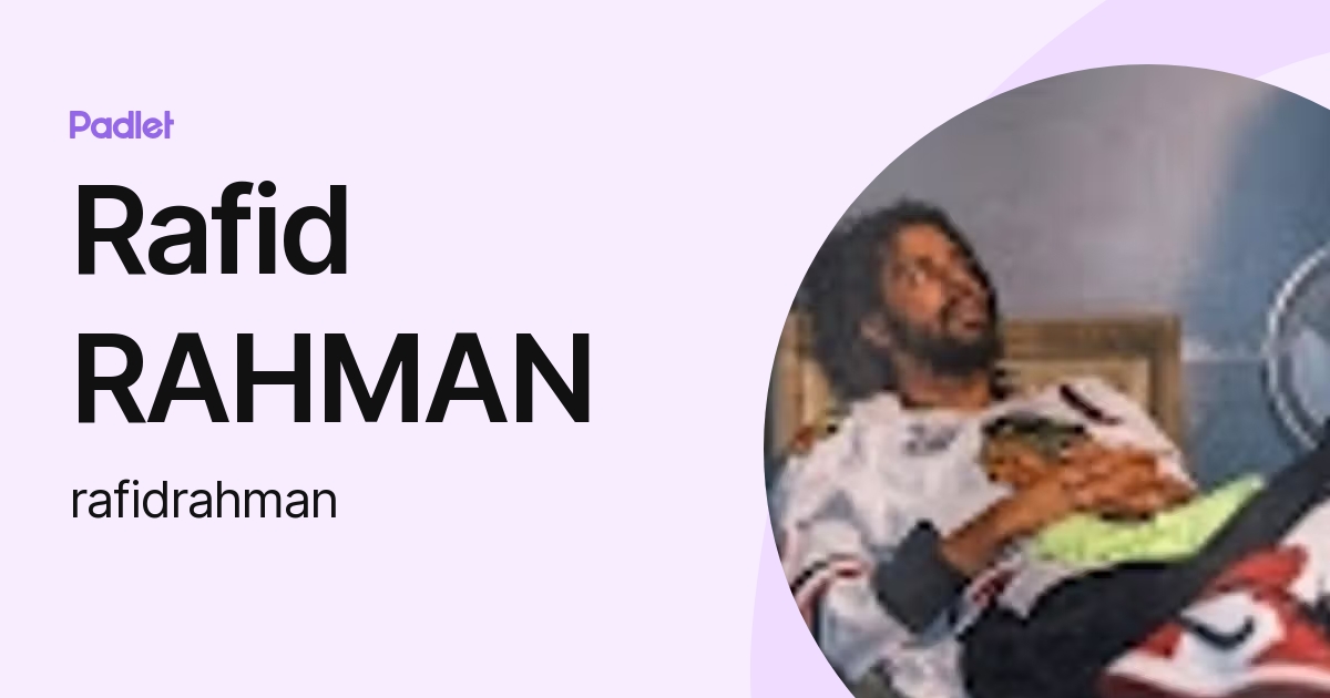 Rafid RAHMAN (rafidrahman) profile | Padlet