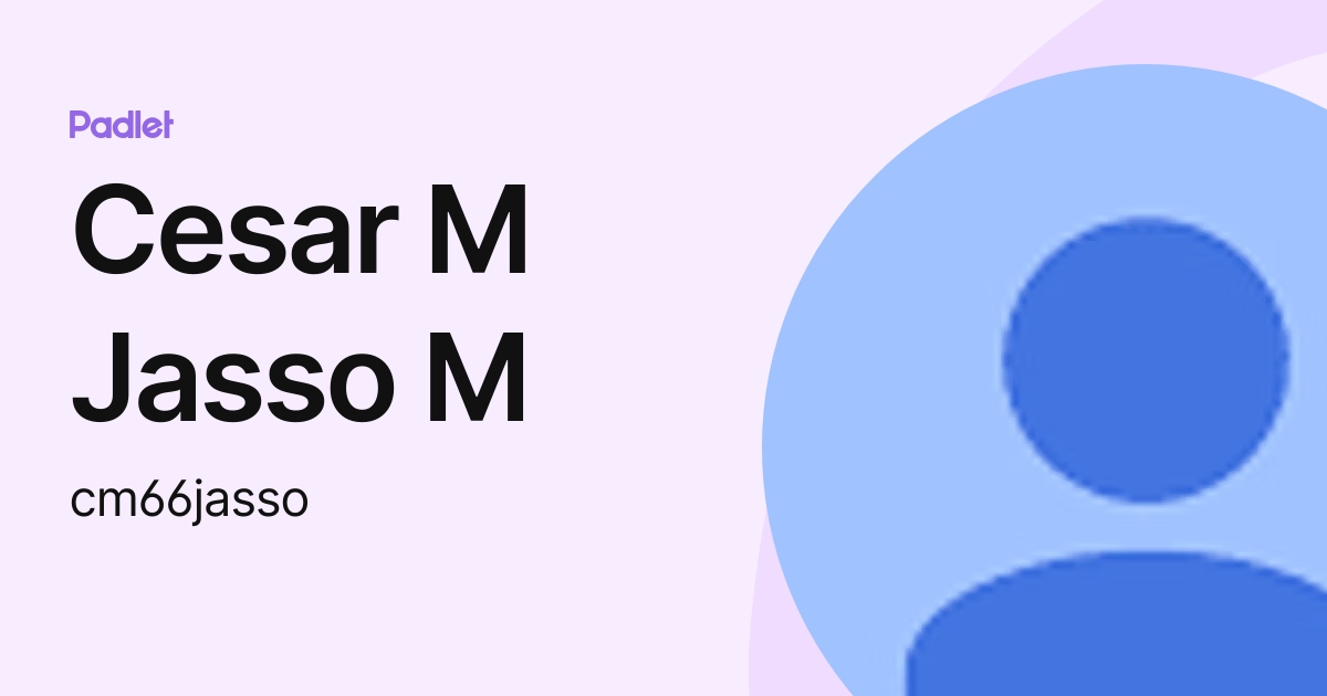 Cesar M Jasso M (cm66jasso) profile | Padlet