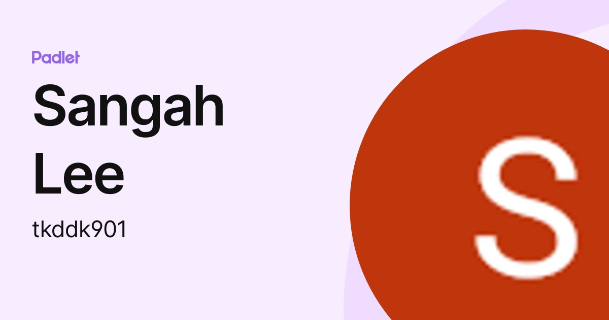 Sangah Lee (tkddk901) profile | Padlet