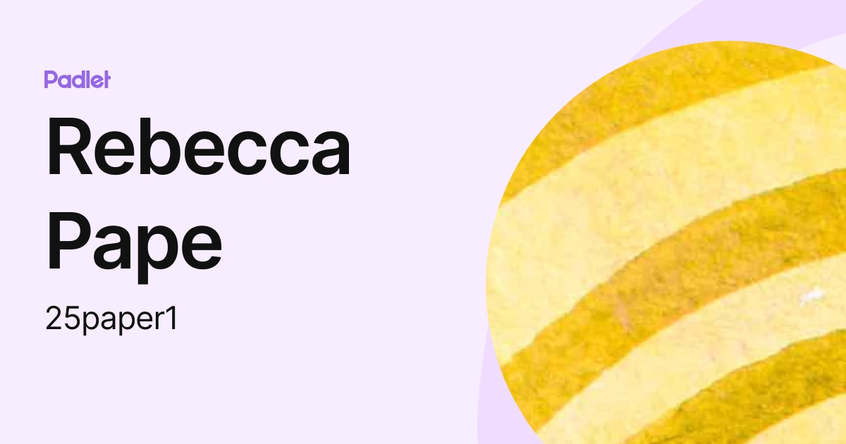 Rebecca Pape (25paper) profile | Padlet