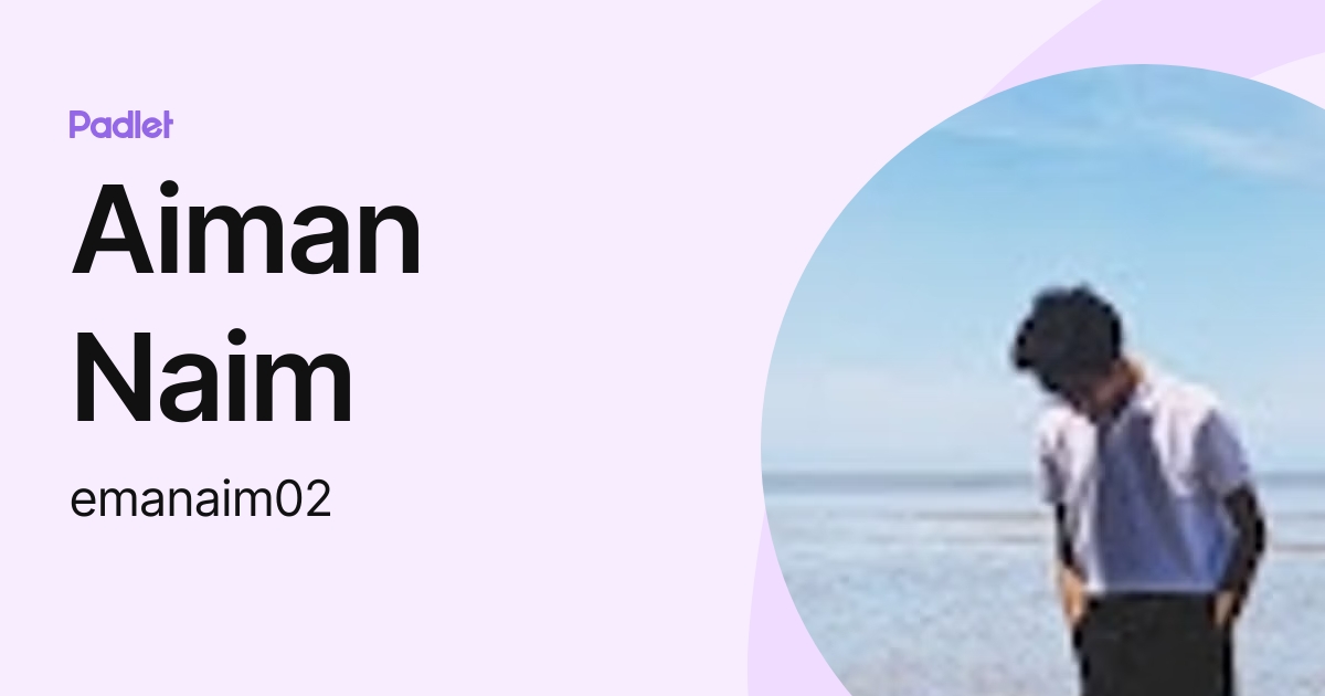 Aiman Naim (emanaim02) profile | Padlet