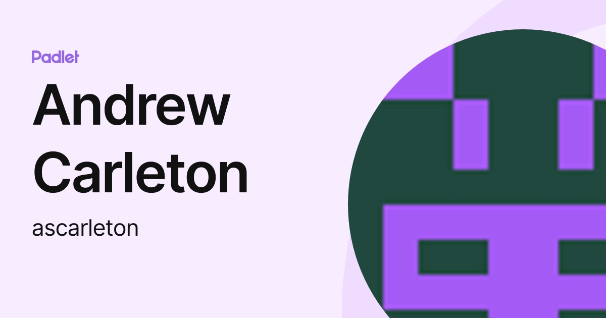 Andrew Carleton (ascarleton) profile | Padlet