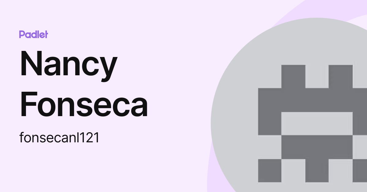 Nancy Fonseca (fonsecanl121) profile | Padlet