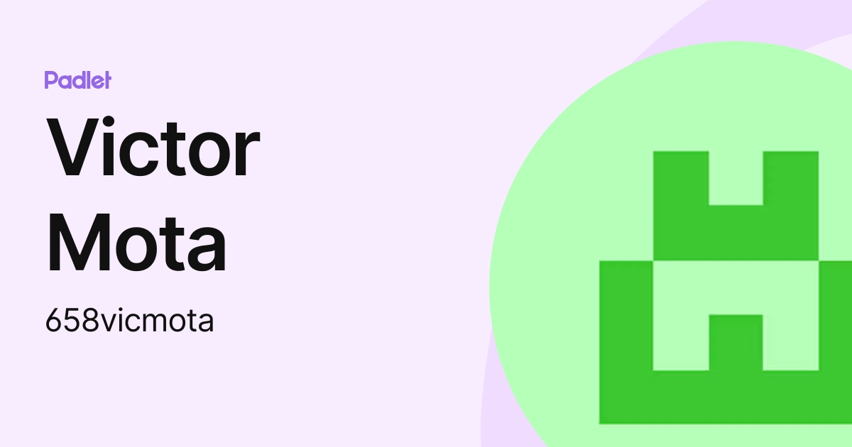 Victor Mota (658vicmota) profile | Padlet