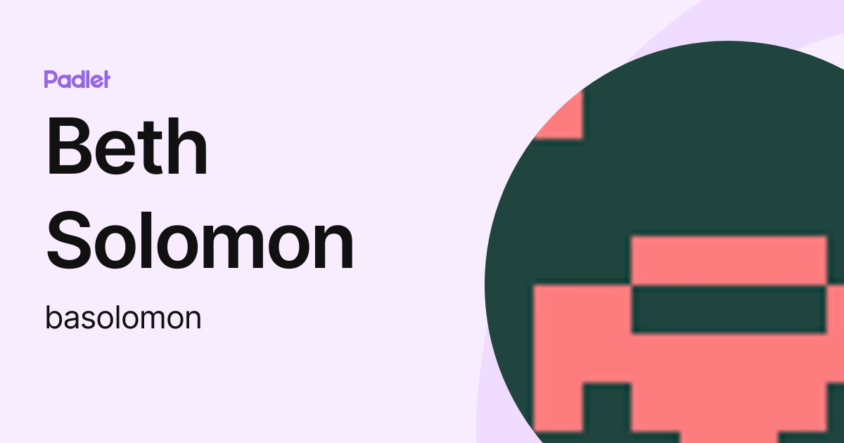 Beth Solomon (basolomon) profile | Padlet