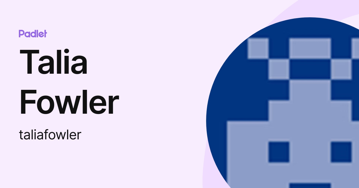 Talia Fowler (taliafowler) profile | Padlet