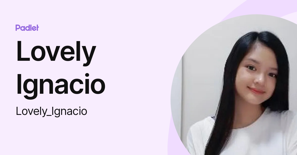 Lovely Ignacio (Lovely_Ignacio) profile | Padlet