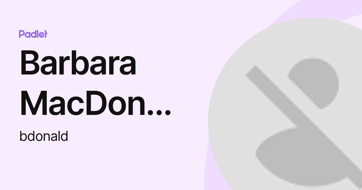 Barbara MacDonald (bdonald) profile | Padlet