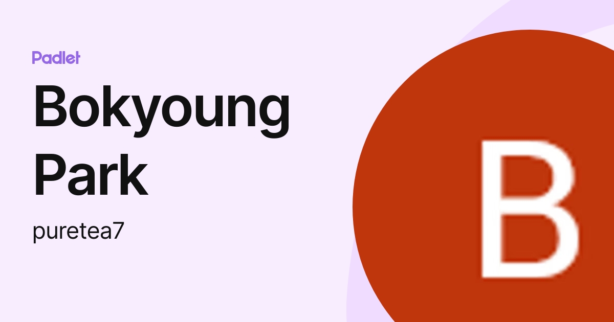 Bokyoung Park (puretea7) profile | Padlet