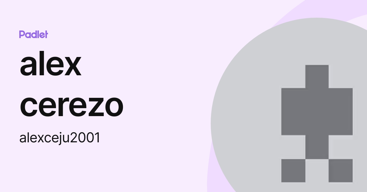 alex cerezo (alexceju2001) profile | Padlet