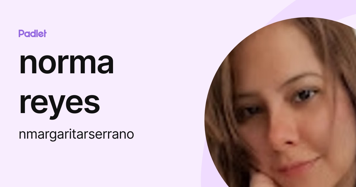norma reyes (nmargaritarserrano) profile | Padlet
