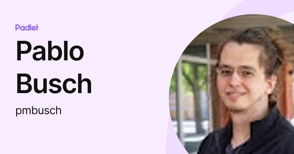 Pablo Busch (pmbusch) profile | Padlet