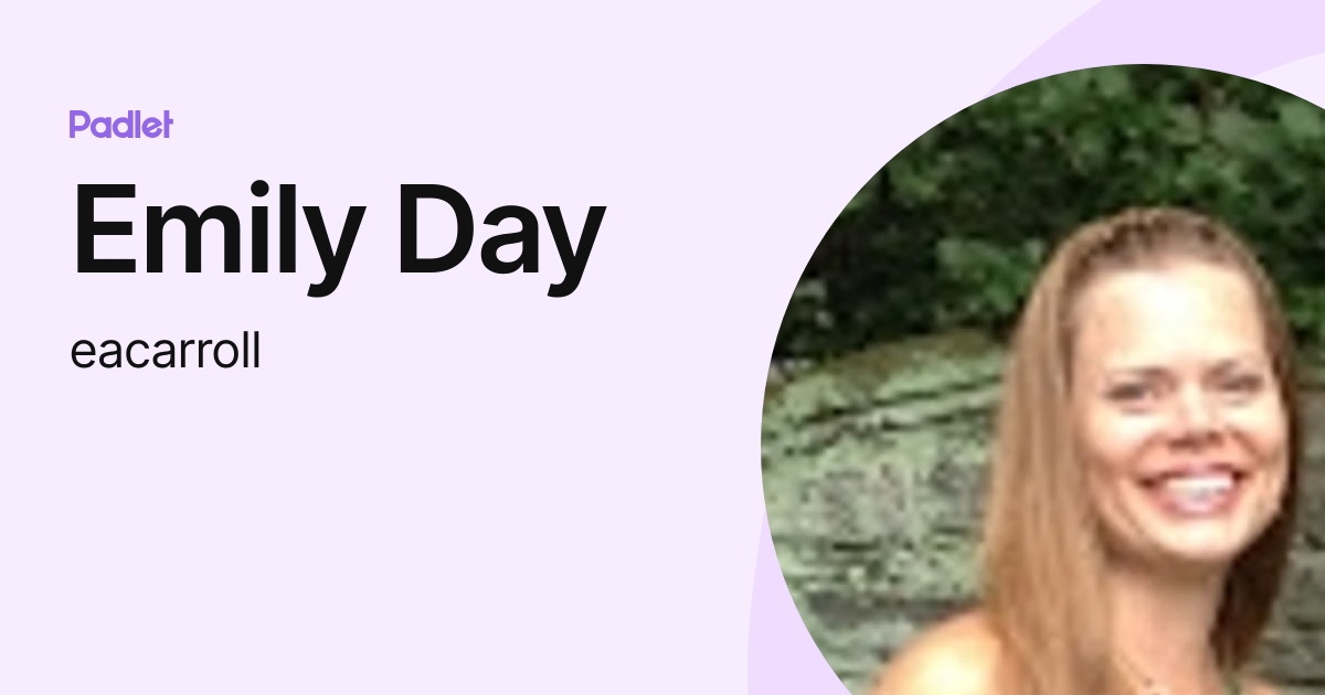 Emily Day (eacarroll) profile | Padlet