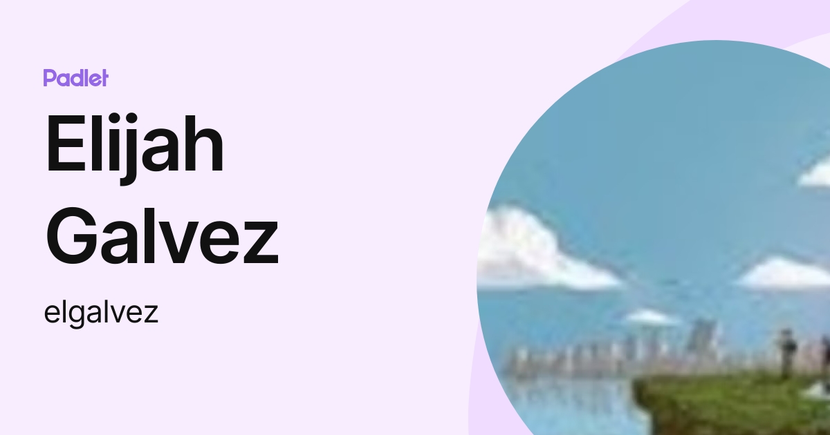 Elijah Galvez (elgalvez) profile | Padlet
