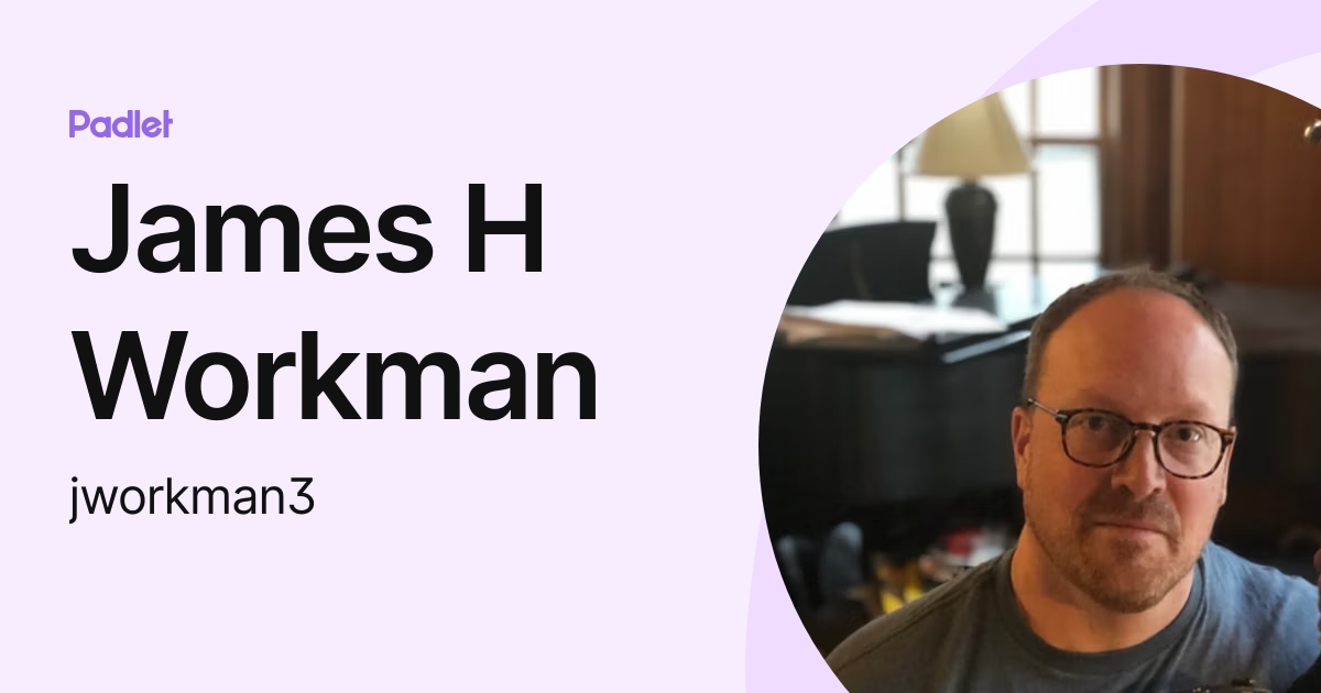 James H Workman (jworkman3) profile | Padlet