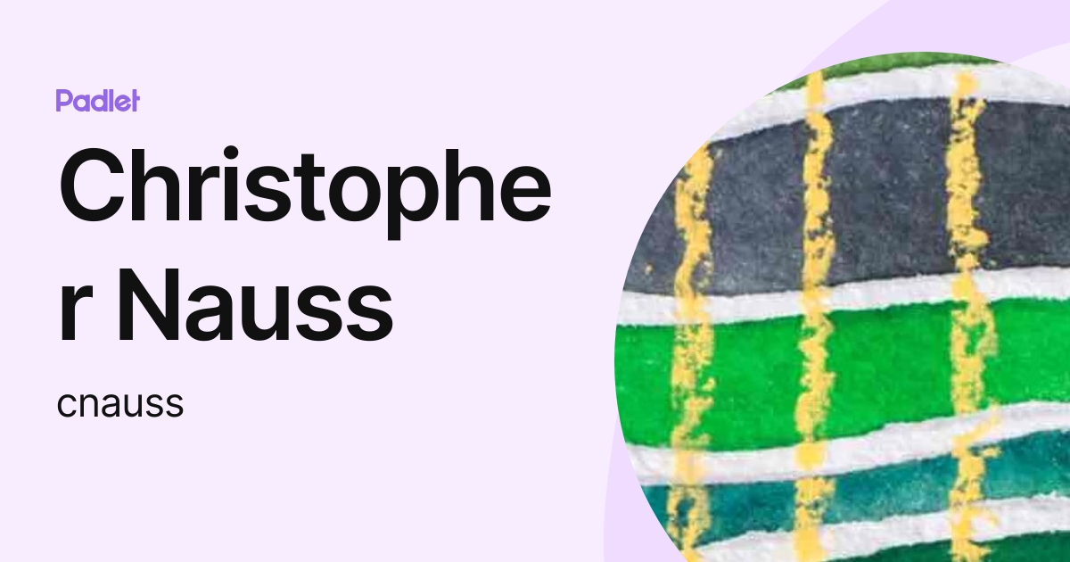 Christopher Nauss (cnauss) profile | Padlet