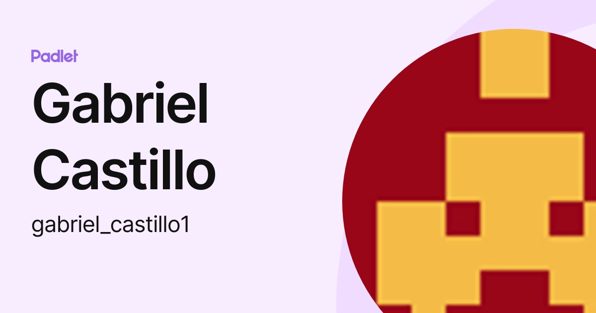 Gabriel Castillo (gabriel_castillo1) profile | Padlet