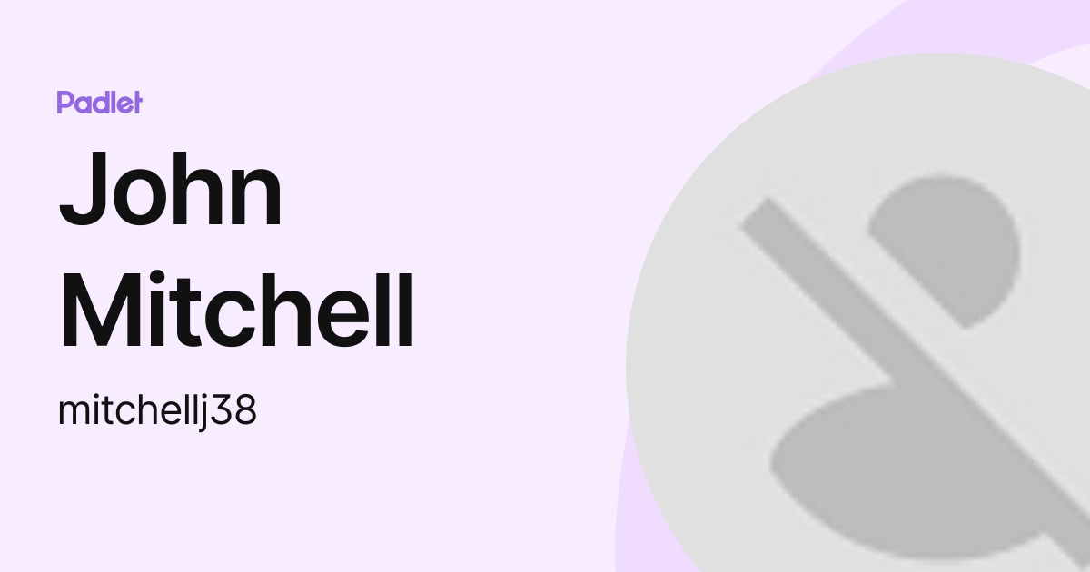 John Mitchell (mitchellj38) profile | Padlet