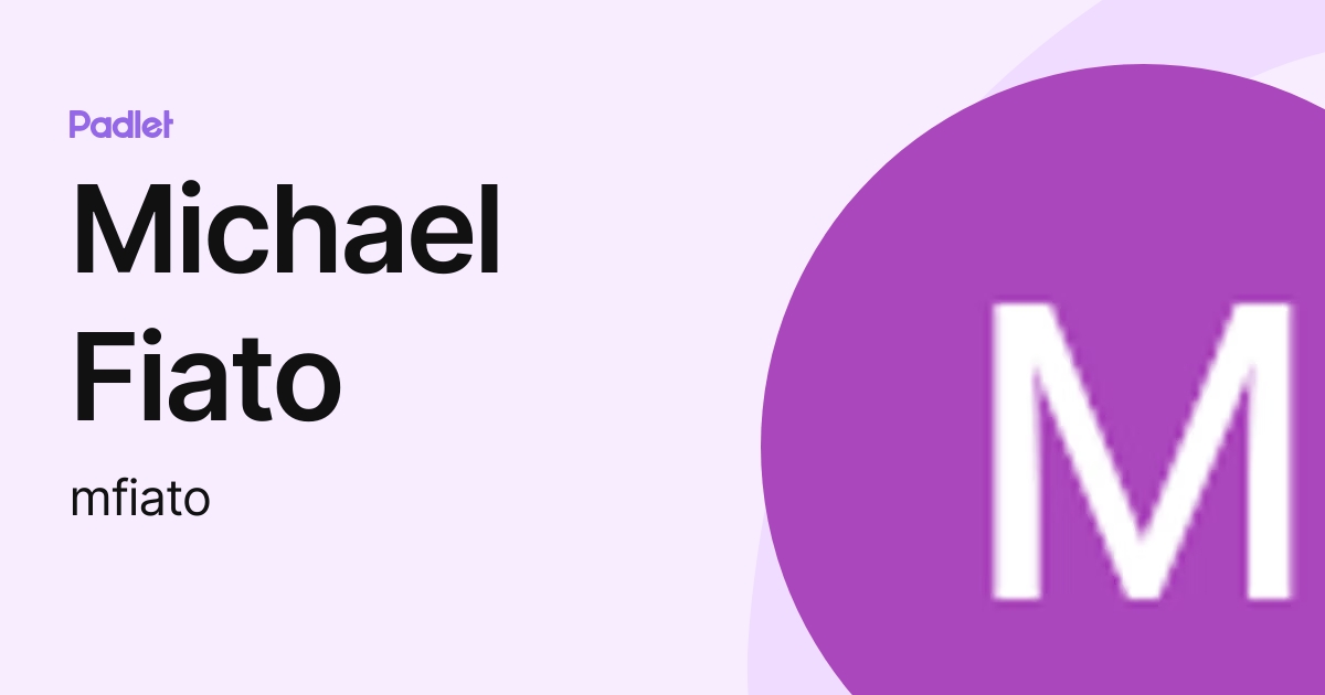 Michael Fiato (mfiato) profile | Padlet