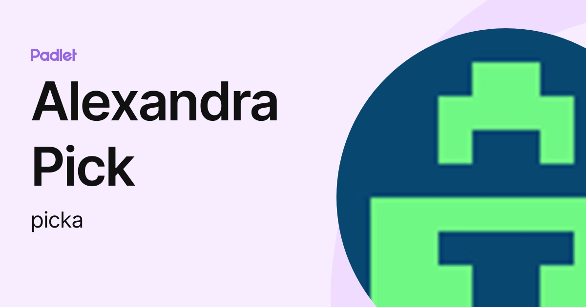 Alexandra Pick (picka) profile | Padlet