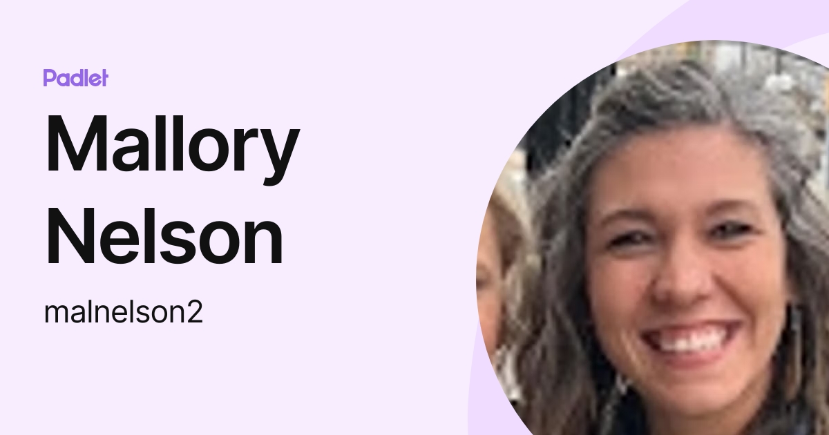 Mallory Nelson (malnelson1) profile | Padlet