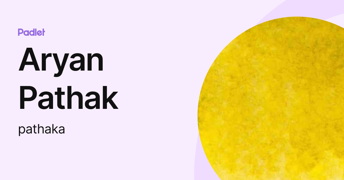 Aryan Pathak (pathaka) profile | Padlet