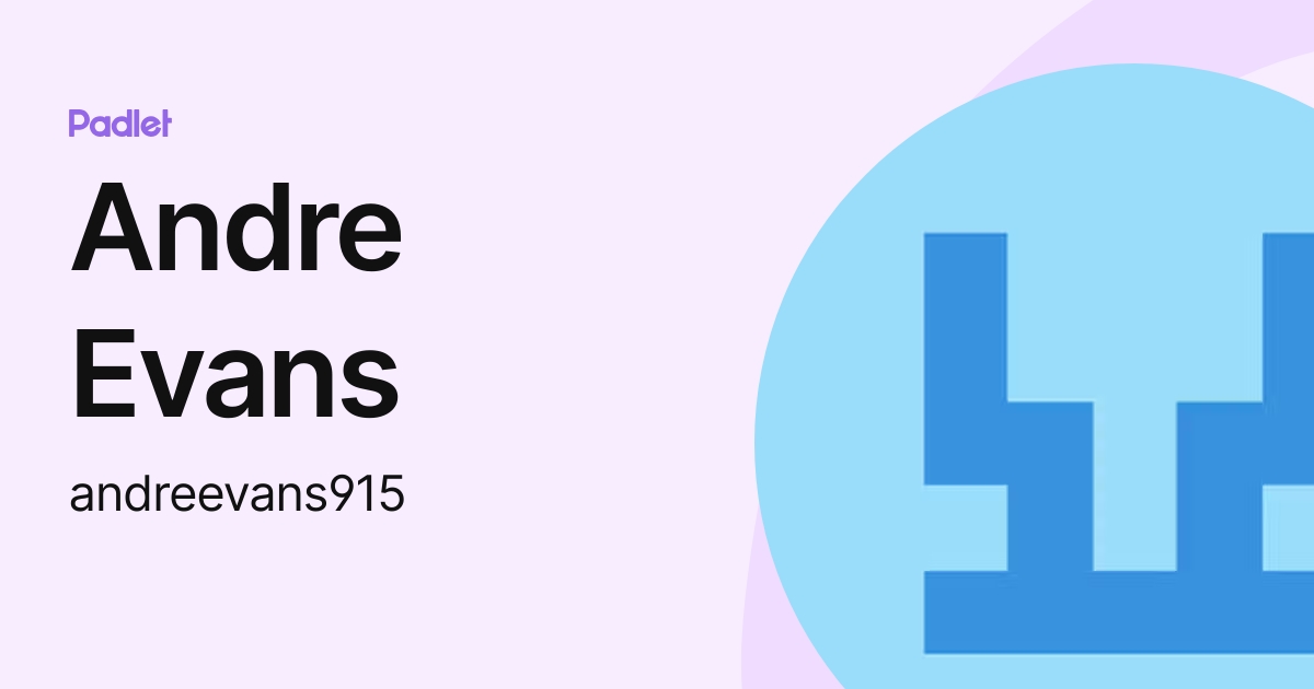 Andre Evans (andreevans915) profile | Padlet