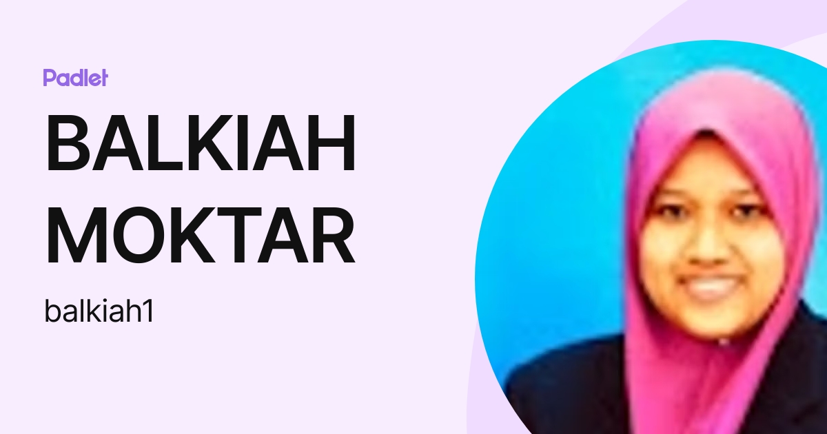 BALKIAH MOKTAR (balkiah1) profile | Padlet