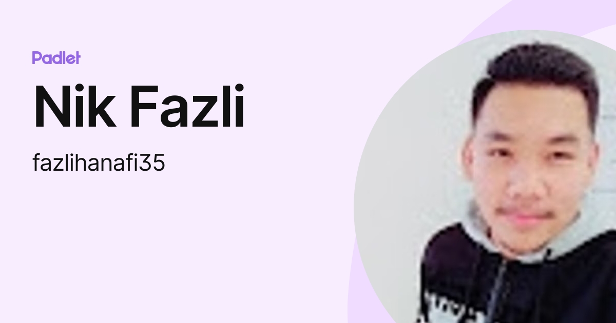 Nik Fazli (fazlihanafi35) profile | Padlet