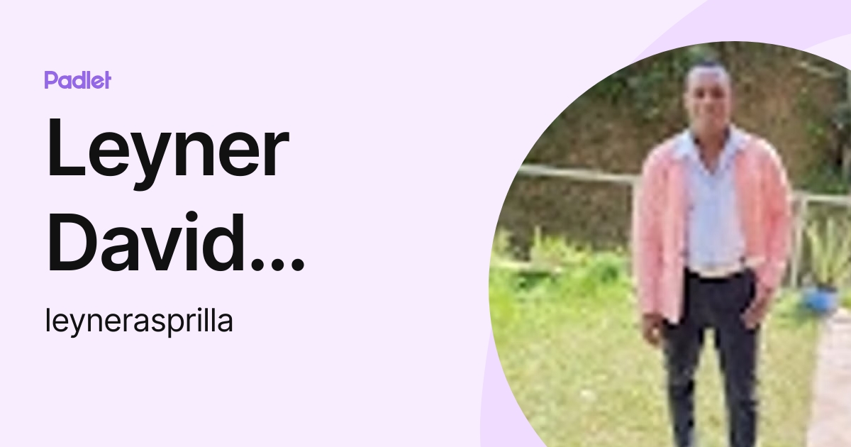 Leyner David Asprilla Palacios (leynerasprilla) profile | Padlet