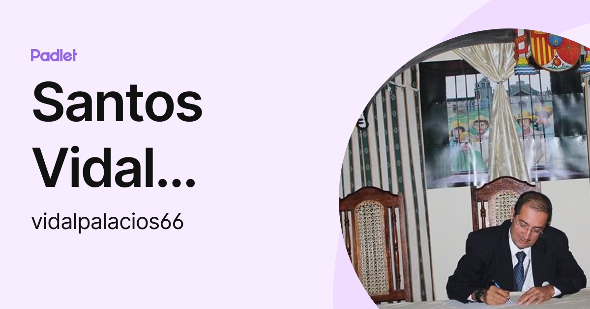 Santos Vidal Palacios (vidalpalacios66) profile | Padlet