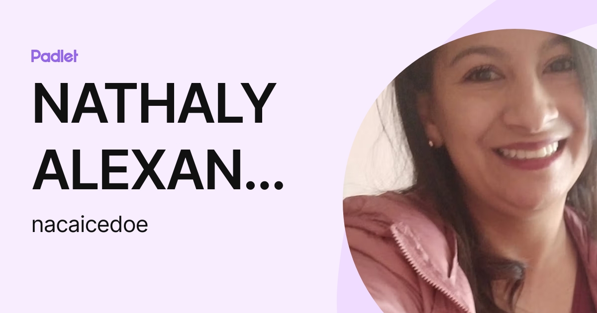 NATHALY ALEXANDRA CAICEDO ESTRADA (nacaicedoe) profile | Padlet