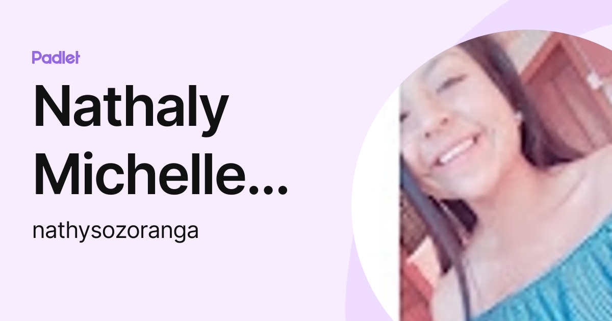 Nathaly Michelle Sozoranga (nathysozoranga) profile | Padlet