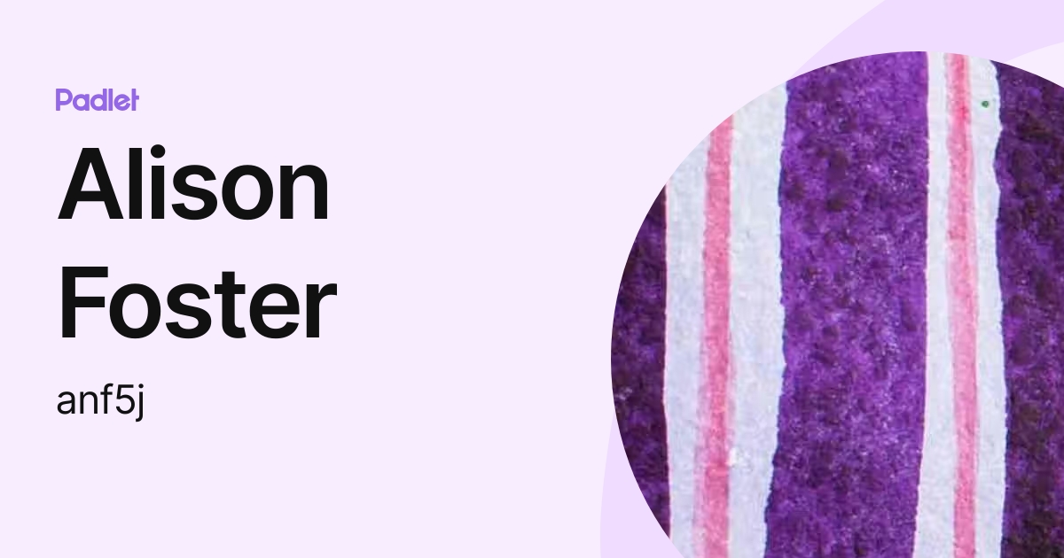 Alison Foster (anf5j) profile | Padlet