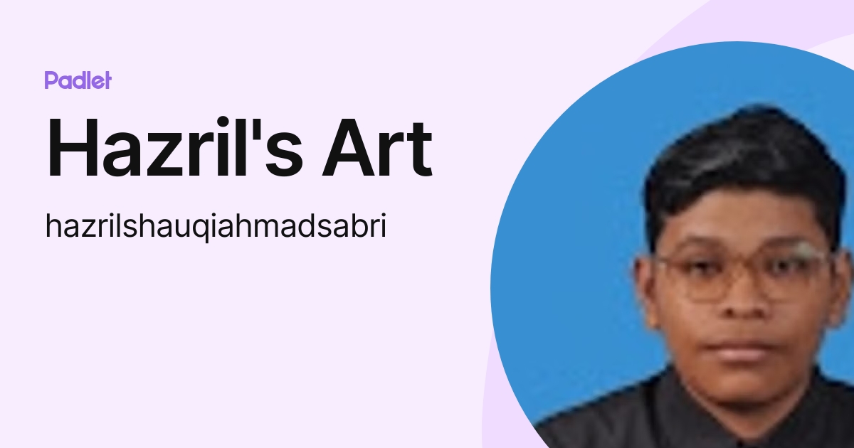 Hazril's Art (hazrilshauqiahmadsabri) profile | Padlet