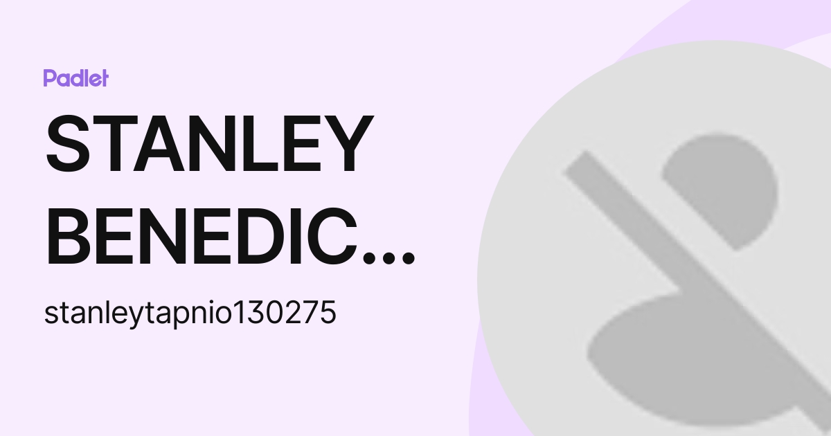 STANLEY BENEDICT BRYX V. TAPNIO (stanleytapnio130275) profile | Padlet