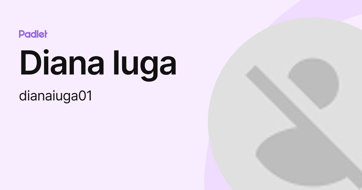 Diana Iuga (dianaiuga01) profile | Padlet