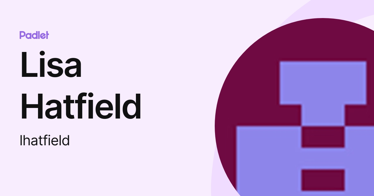 Lisa Hatfield (lhatfield) profile | Padlet