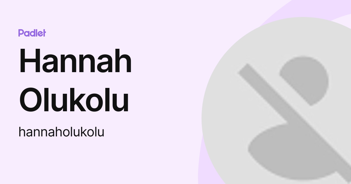 Hannah Olukolu (hannaholukolu) profile | Padlet