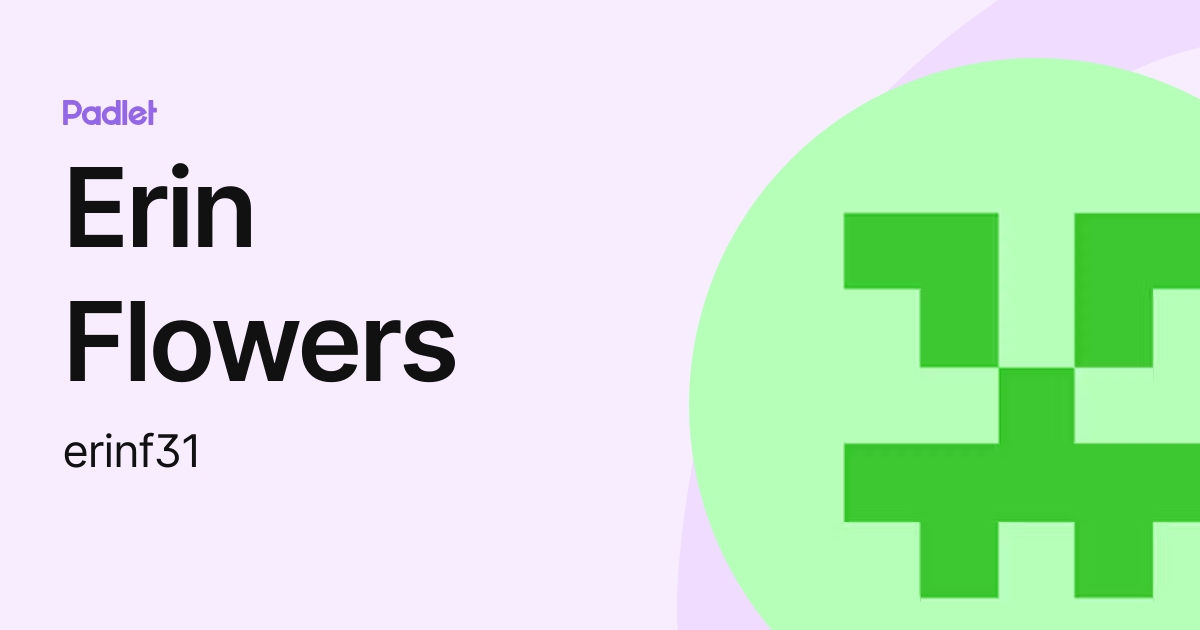 Erin Flowers (erinf31) profile | Padlet