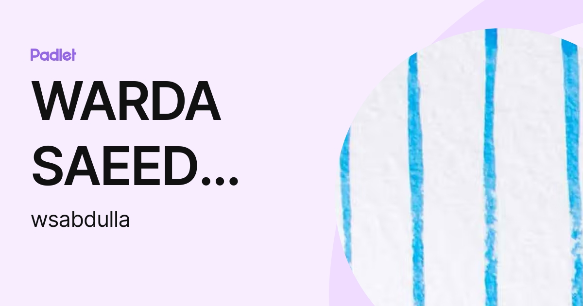 WARDA SAEED HASAN ABDULLA (wsabdulla) profile | Padlet