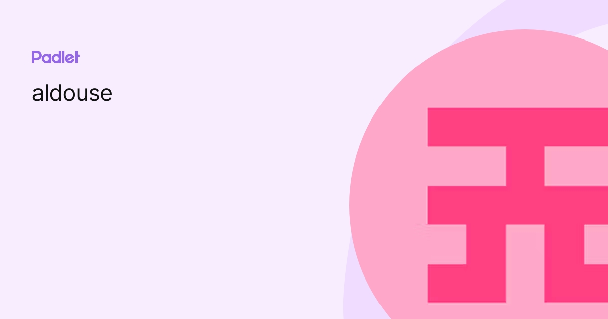 aldouse profile | Padlet