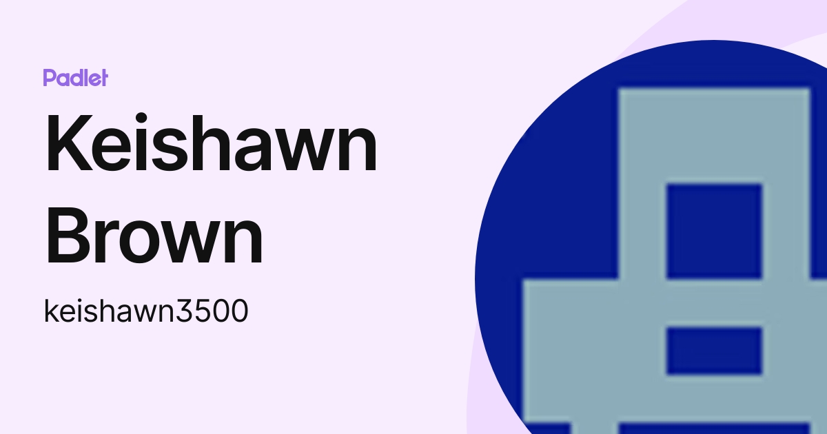 Keishawn Brown (keishawn3500) profile | Padlet