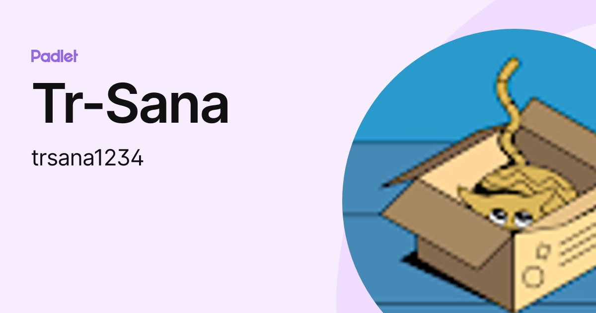 Tr-Sana (trsana1234) profile | Padlet