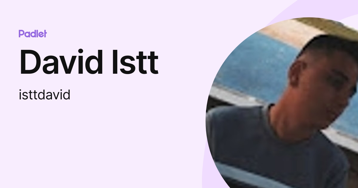 David Istt (isttdavid) profile | Padlet